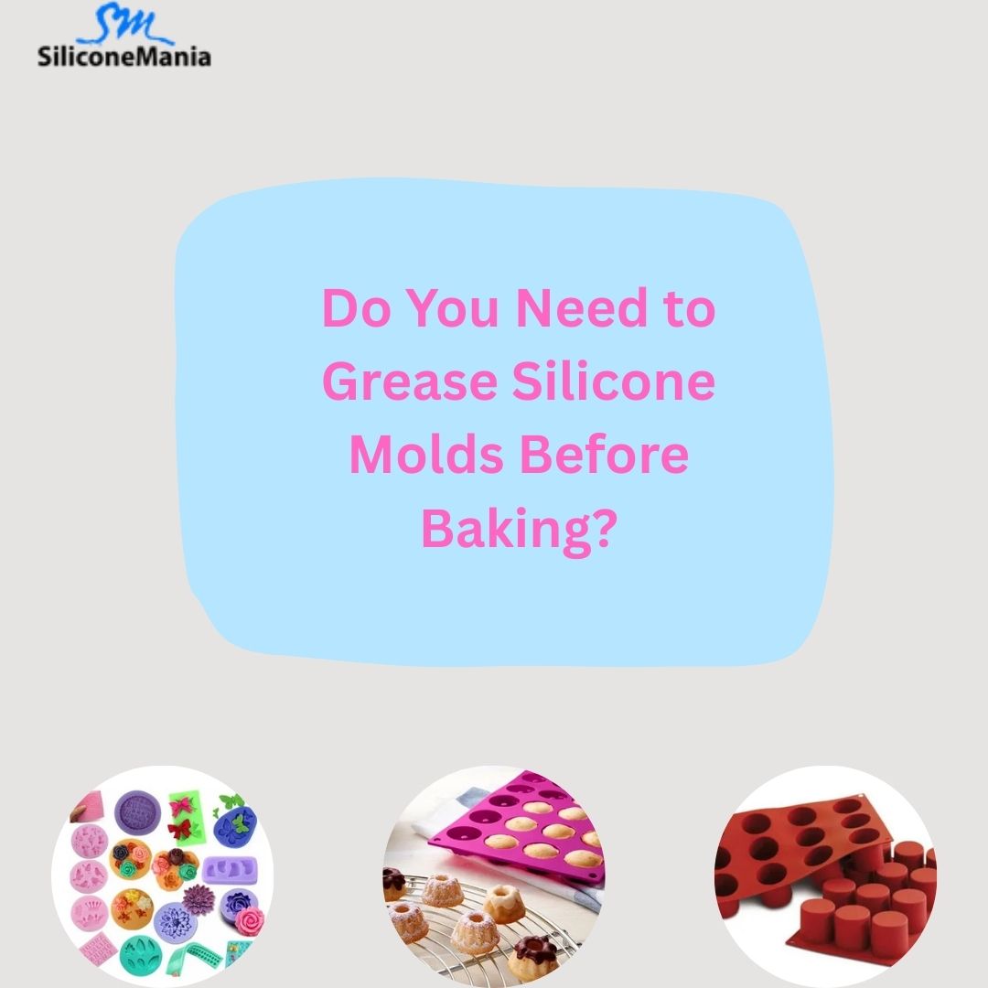 Do You Need to Grease Silicone Molds Before Baking? – www.siliconemania.com